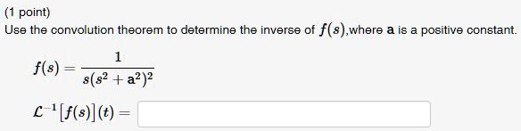 SOLVED: point) Use the convolution theorem to determine the inverse of ...