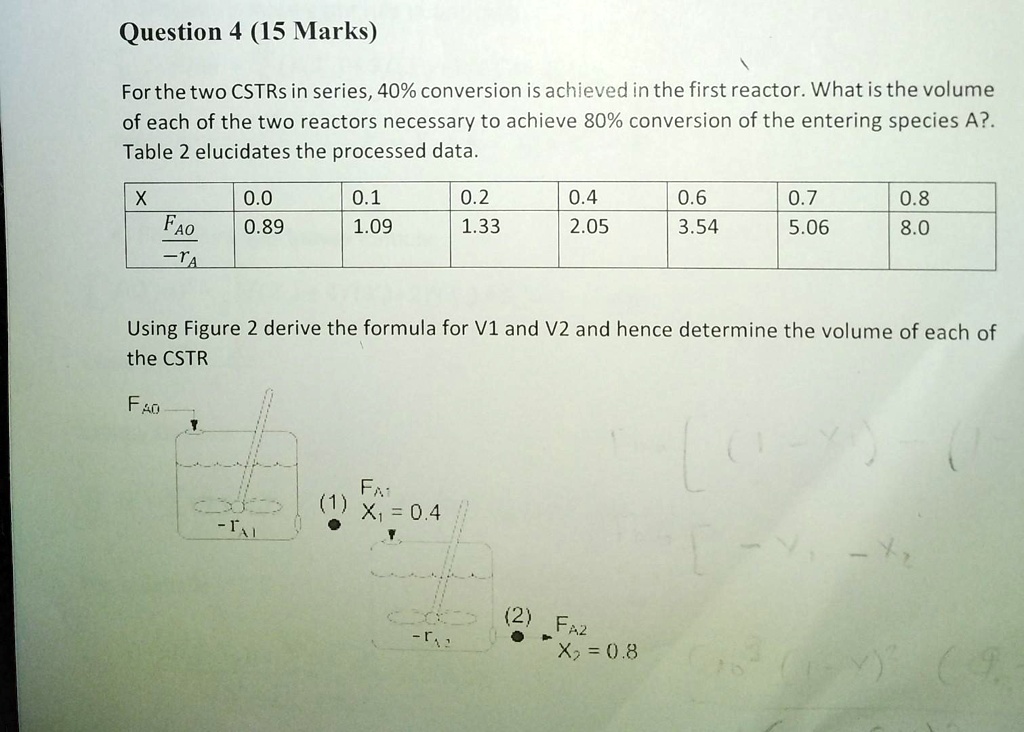 SOLVED: Question 4 (15 Marks) For the two CSTRs in series, 40% conversion is achieved in the ...