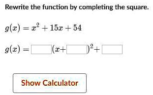 SOLVED: 'Rewrite the function by completing the square. g(x)= x^2 + 15x ...