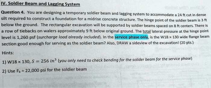 SOLVED: IV. Soldier Beam and Lagging System Question 4. You are ...