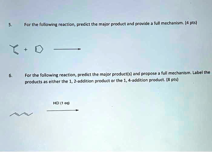 SOLVED: Fcr the following reaction, predict the major product and ...