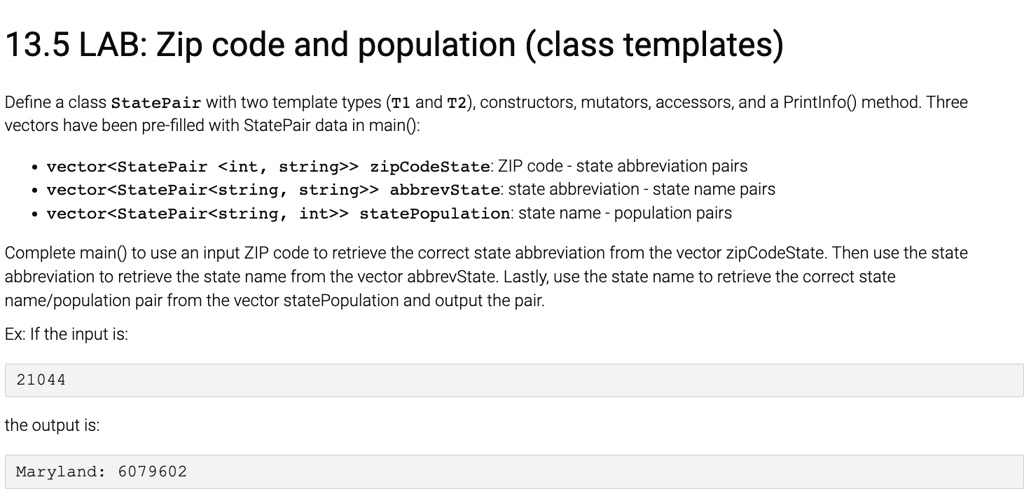 [GET ANSWER] 13.5 LAB: Zip code and population (class templates) Define ...