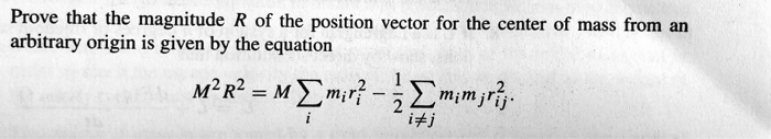 SOLVED: Prove that the magnitude R of the position vector for the center of mass from an ...