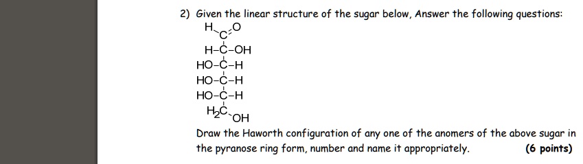 SOLVED: Given the linear structure of the sugar below Answer the following questions: H c-0 H-C ...