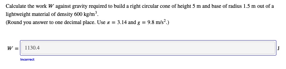 Calculate the work W against gravity required to build a right circular ...