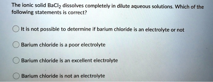 The ionic solid BaCl2 dissolves completely in dilute aqueous solutions ...