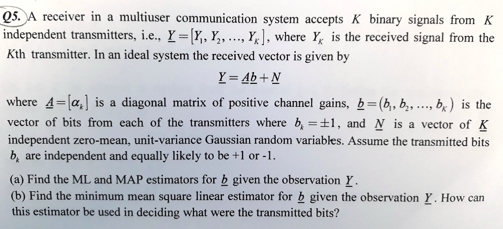 SOLVED: Receiver in a multiuser communication system accepts K binary signals from K independent ...