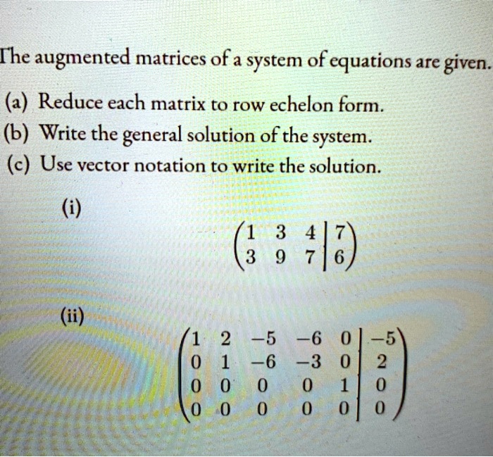 SOLVED:The augmented matrices of a system of equations are given: (a ...