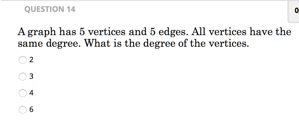 question 14 agraph has 5 vertices and 5 edges all vertices have the same degree what is the ...