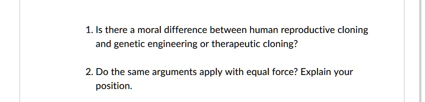 Solved Is There A Moral Difference Between Human Reproductive Cloning