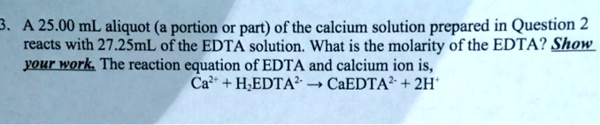 3. A 25.00 mL aliquot (a portion or part) of the calcium solution ...