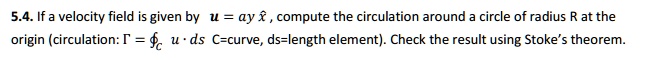 5.4. If a velocity field is given by u = ay, compute the circulation ...