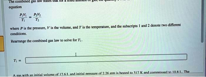 The combined gas law states that for a fixed amount of gas, the ...