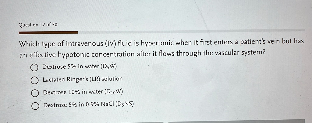 question 12 of 50 which type of intravenous iv fluid is hypertonic when ...
