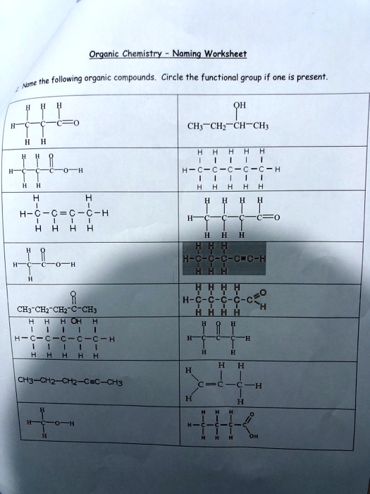 SOLVED: Organic Chemistry - Naming Worksheet HO CH3-CH2-CH2-CH3 H H H-C=C-C H H. H CH3-CH2-CH2-C ...