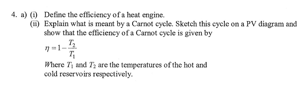 4. a) (i) Define the efficiency of a heat engine. (ii) Explain what is ...