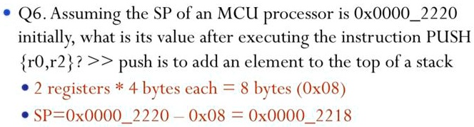 SOLVED: Q6. Assuming the SP of an MCU processor is Ox00002220 initially, what is its value after ...