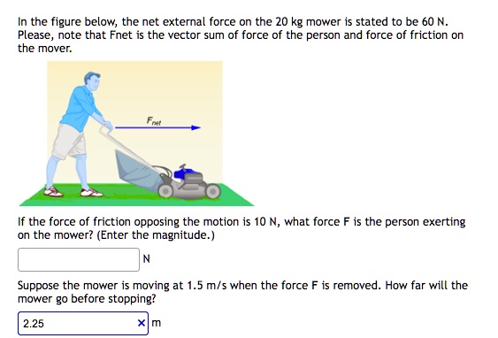 SOLVED: In the figure below, the net external force on the 20 kg mower is stated to be 60 N ...