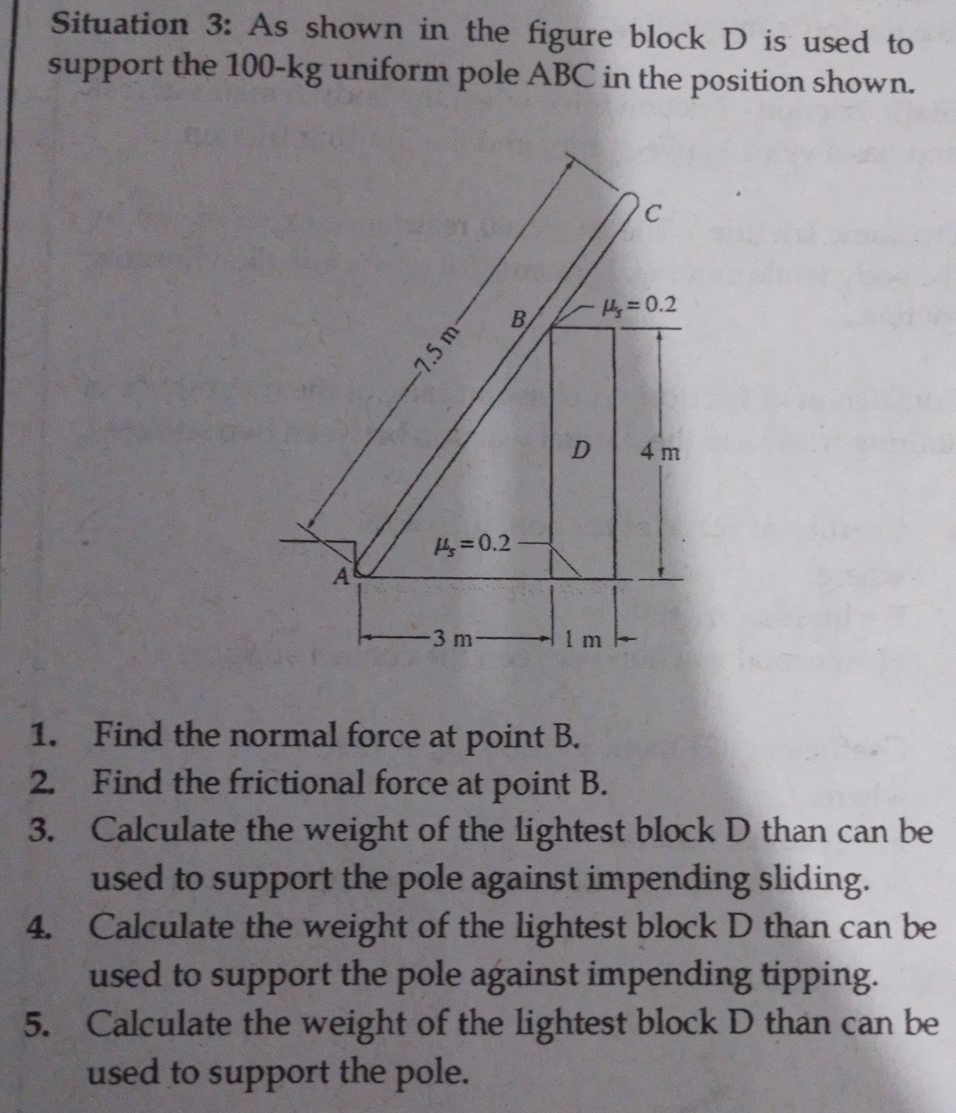 Situation 3: As shown in the figure block D is used to support the 100-kg uniform pole ABC in ...