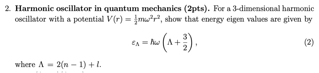 SOLVED: 2. Harmonic oscillator in quantum mechanics (2pts). For a 3 ... SOLVED: 2. Harmonic oscillator in quantum mechanics (2pts). For a 3 ...