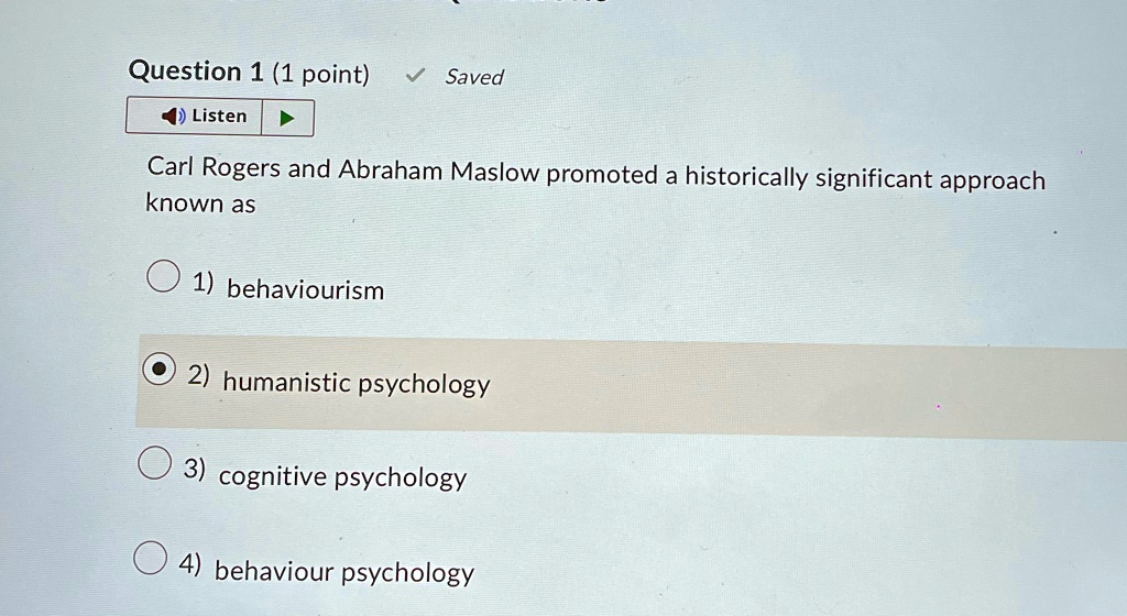 Question 1 (1 point) ? Saved ? Listen Carl Rogers and Abraham Maslow ...
