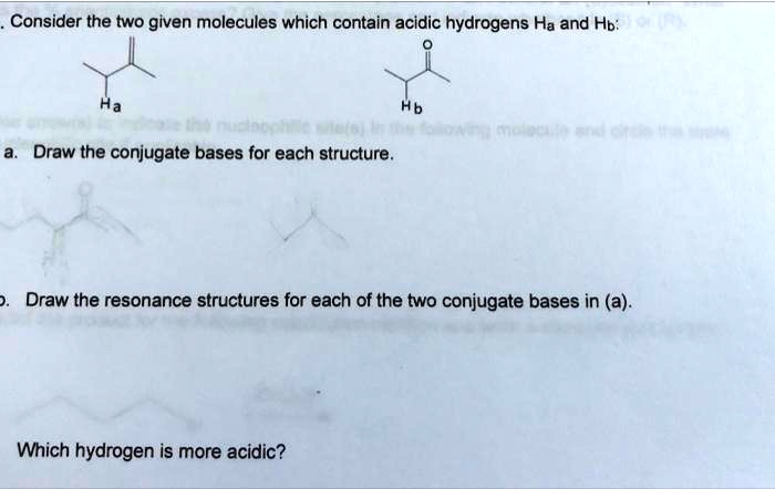 . Consider the two given molecules which contain acidic hydrogens Ha ...