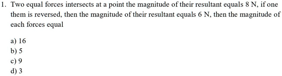 SOLVED: Two equal forces intersects at a point the magnitude of their ...