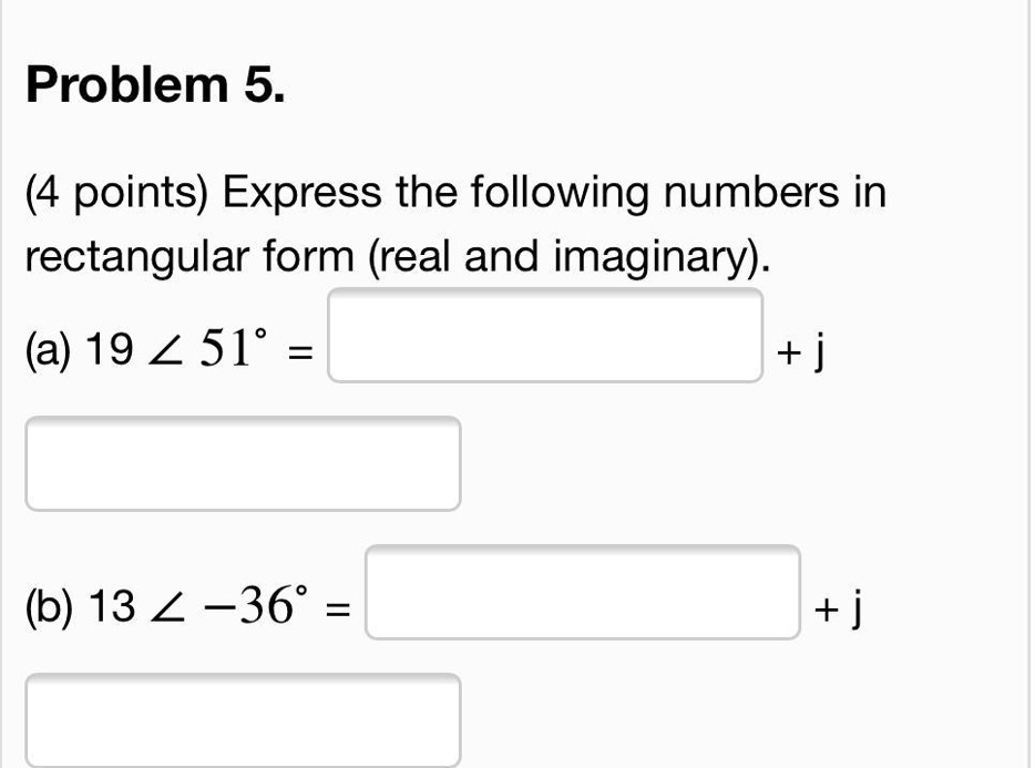 SOLVED: Problem 5. (4 points) Express the following numbers in ... SOLVED: Problem 5. (4 points) Express the following numbers in ...