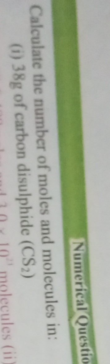 SOLVED: Calculate the number of moles and molecules in: (i) 38 g of ...