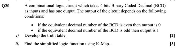 Solved Combinational Logic Circuit Which Takes Binary Coded Decimal Bcd Inputs And Has One