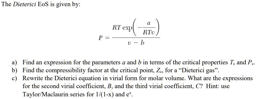 SOLVED: The Dieterici EoS is given by: a = RTexp(RTv/P) a) Find an ...