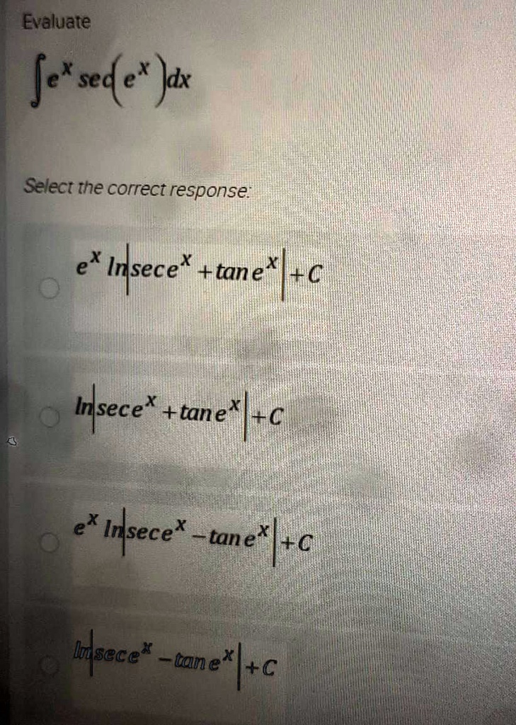 SOLVED: Evaluate Select the correct response X e X Insece + tan e X LC ...