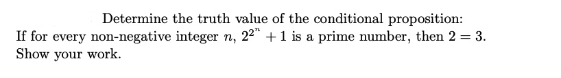 SOLVED: Determine the truth value of the conditional proposition: If for every non-negative ...