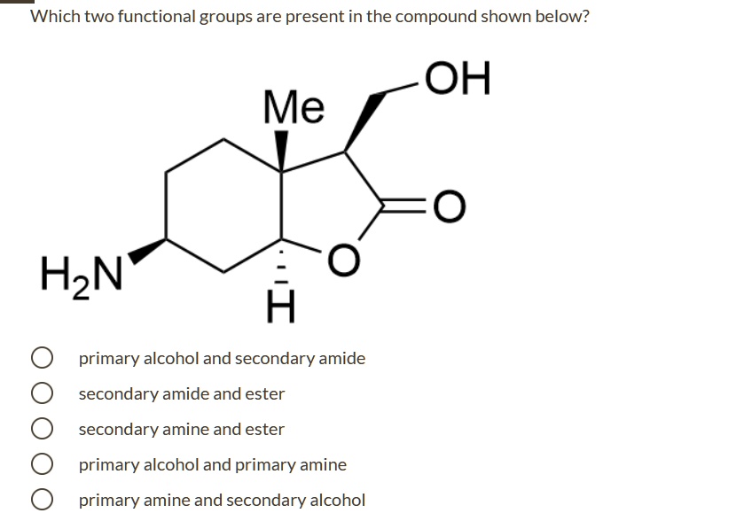 SOLVED:Which two functional groups are present in the compound shown ...