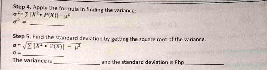 SOLVED: Step 4. Apply the formula in finding the variance: 0'= 5[x? . P ...