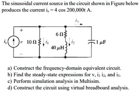 SOLVED: The sinusoidal current source in the circuit shown in Figure below produces the current ...