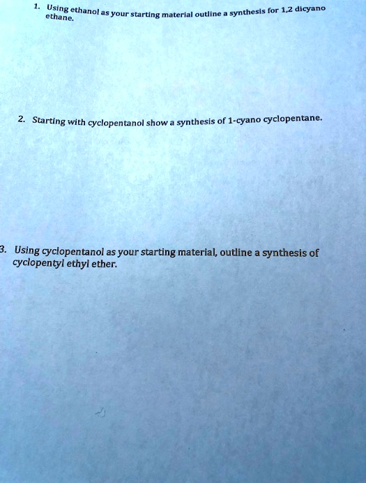 SOLVED: Using ethanol asyour starting materlal ouuine synthoai etnane; 1.2 dicyano Starting ...