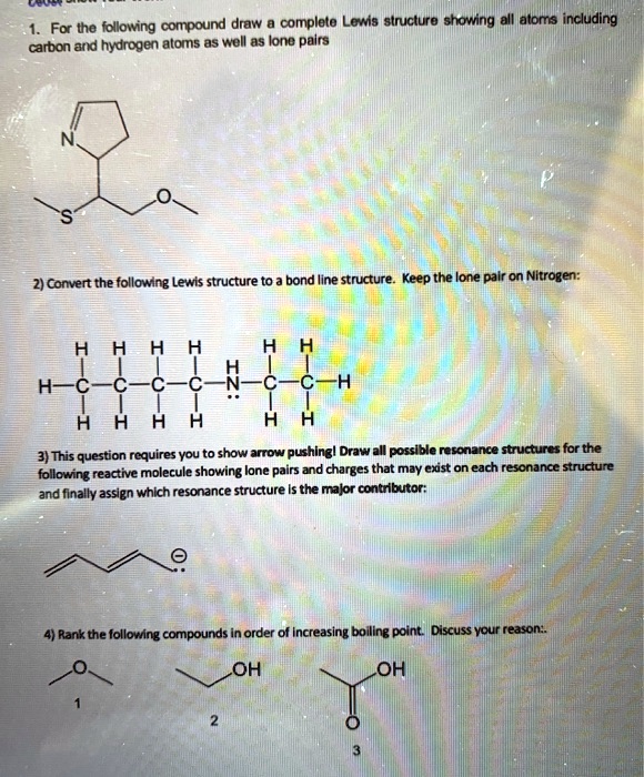 1. For the following compound draw a complete Lewis structure showing ...