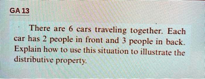 SOLVED: GA 13 There are 6 cars traveling together Each car has 2 people ...