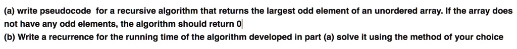 Solved A Recursive Algorithm Is An Algorithm Which Calls Itself With Smaller Or Simpler