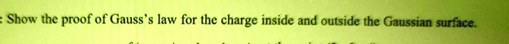 SOLVED: Show the proof of Gauss's law for the charge inside and outside ...