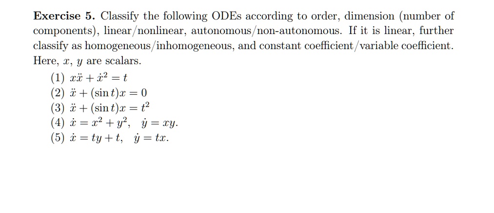 SOLVED: Exercise 5. Classify the following ODEs according to order, dimension (number of ...