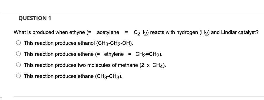 SOLVED: QUESTION1 What is produced when ethyne (= acetylene= C2H2 ...