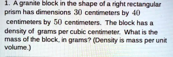 SOLVED: 1 A granite block in the shape of a right rectangular prism has ...