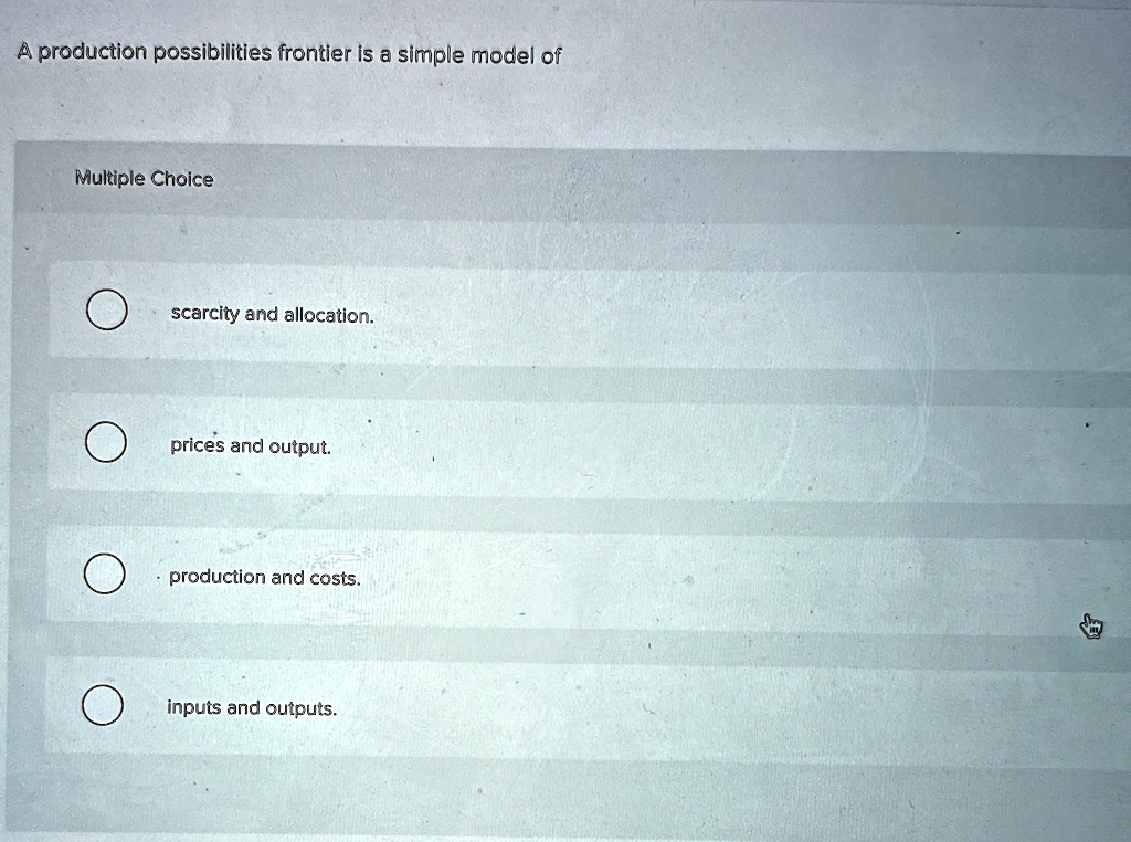 A production possibilities frontier is a simple model of Multiple ...
