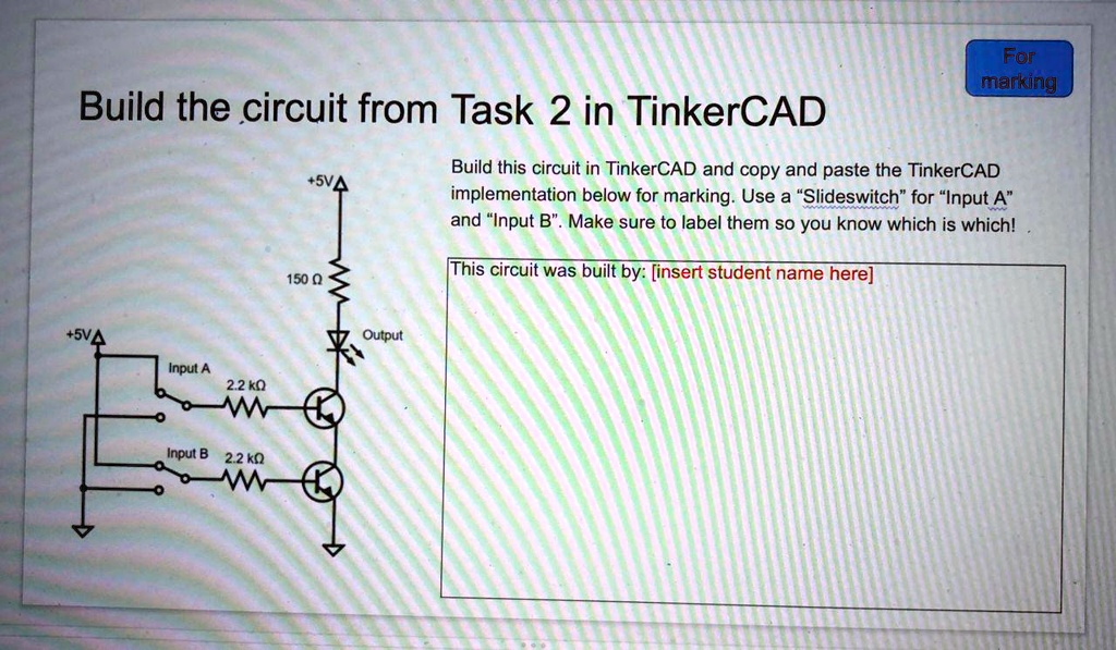 For marking Build the circuit from Task 2 in TinkerCAD +5VA 150 ? Build this circuit in ...