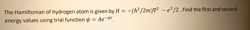 the hamiltonian of hydrogen atom is given by h h22mv2 e22 find the ...