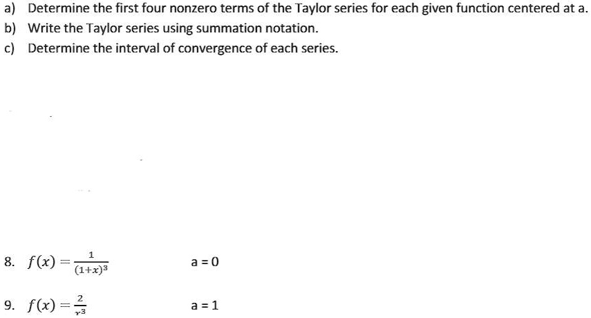 a) Determine the first four nonzero terms of the Taylor series for each given function centered ...