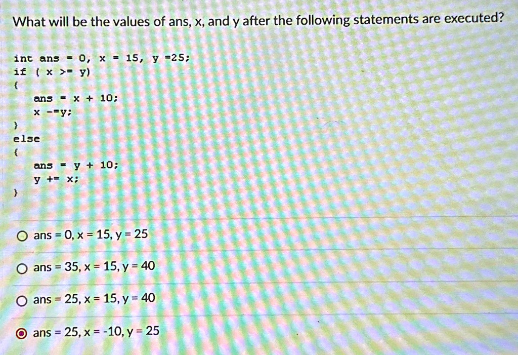 SOLVED: What will be the values of ans, x, and y after the following statements are executed ...