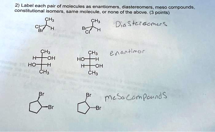 VIDEO solution: 2) Label each pair of molecules as enantiomers ...